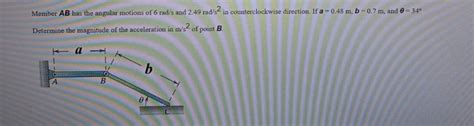 Solved Member Ab ﻿has The Angular Motions Of 6rads ﻿and