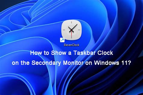 How To Show A Taskbar Clock On The Secondary Monitor Windows 11 MiniTool