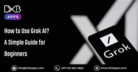 How To Use Grok Ai A Simple Guide For Beginners Dxb Apps