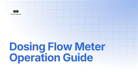 Dosing Flow Meter Operation Guide Fu Es Flow Meter English Manual V1
