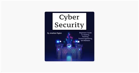 ‎cyber Security Beginners Guide To Hacking Phishing Social Engineering And Malware