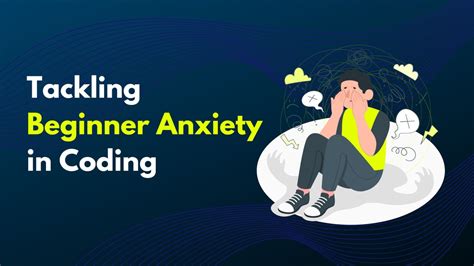 Overcoming The Initial Hurdle Tackling Beginner Anxiety In Coding