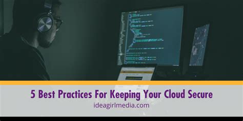 Five Best Practices For Keeping Your Cloud Secure Idea Girl Media
