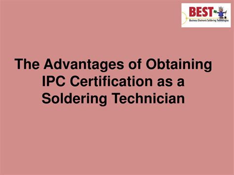 Ppt The Advantages Of Obtaining Ipc Certification As A Soldering Technician Powerpoint