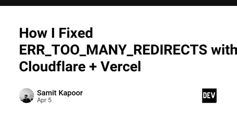 How I Fixed Errtoomanyredirects With Cloudflare Vercel Dev Community