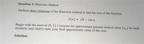 Solved Question 2 Bisection Method Perform Three Iterations