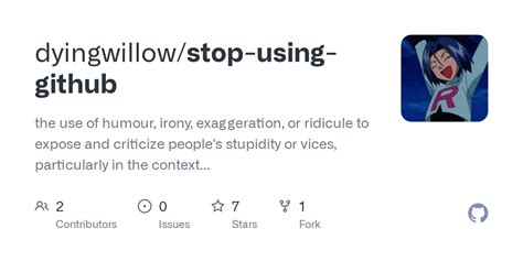 GitHub Dyingwillow Stop Using Github The Use Of Humour Irony Exaggeration Or Ridicule To