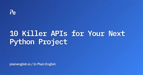 10 Killer Apis For Your Next Python Project
