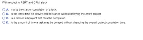 Solved With Respect To PERT And CPM Slack OA Marks The Chegg Com