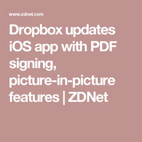 Dropbox Updates IOS App With PDF Signing Picture In Picture Features Ios App Dropbox App