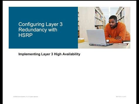 Solution Implementing Cisco Switched Networks Course Configuring Layer 3 Redundancy With Hsrp
