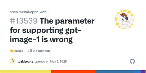 The Parameter For Supporting Gpt Image 1 Is Wrong · Open Webui Open