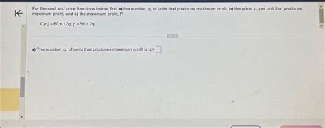 Solved For The Cost And Price Functions Below Find A The Chegg Com