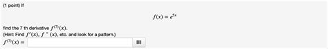 Solved F X E5x Find The 7 Th Derivative F 7 X Hint