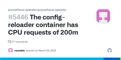 The Config Reloader Container Has Cpu Requests Of 200m · Issue 5446