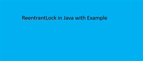 Reentrantlock In Java With Example Javatute