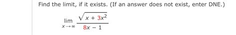 Solved Find The Limit If It Exists If An Answer Does Not Chegg