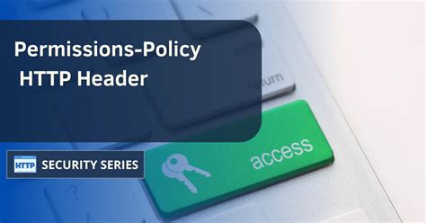 Permissions Policy Header Configuration And Examples
