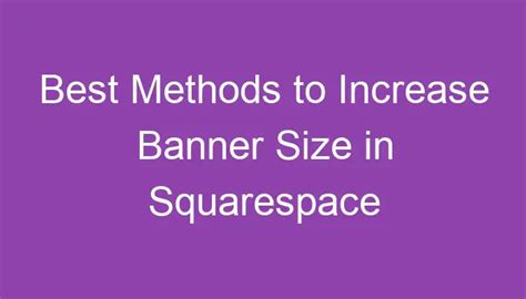 Best Methods To Increase Banner Size In Squarespace