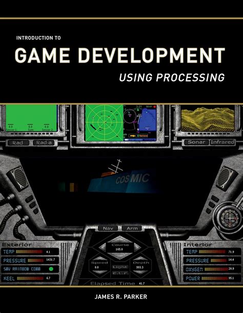 Introduction To Game Development Using Processing Parker James R