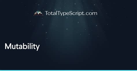 Mutability Total Typescript