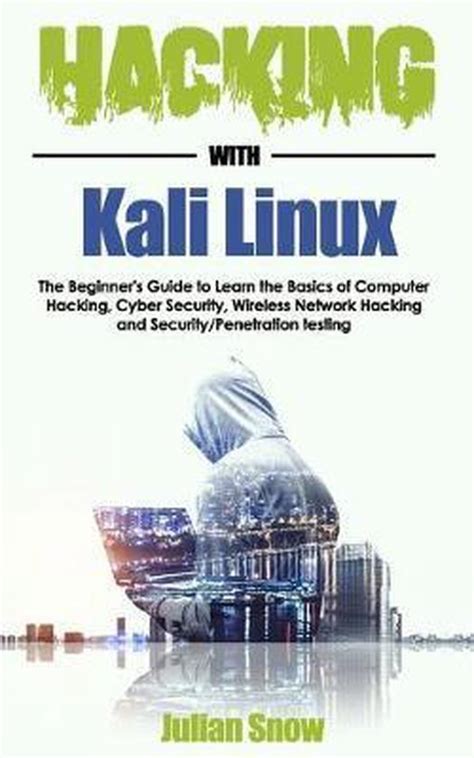 hacking with kali linux the beginner s guide to learn the basics of computer hacking