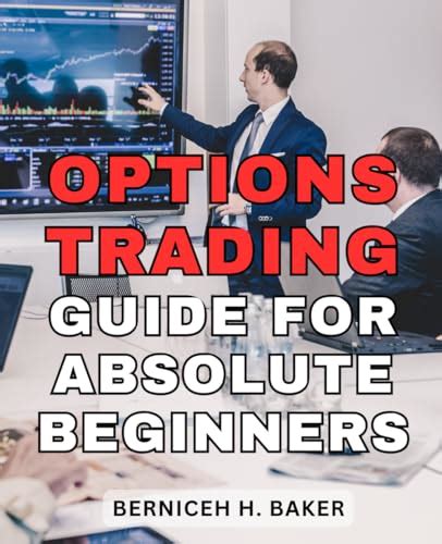 Options Trading Guide For Absolute Beginners A Novices Path To