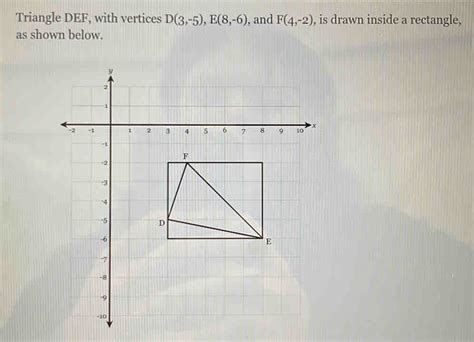 Triangle Def With Vertices D3 5 E8 6 And F4 2 Is Drawn