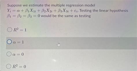 Solved Suppose We Estimate The Multiple Regression Model
