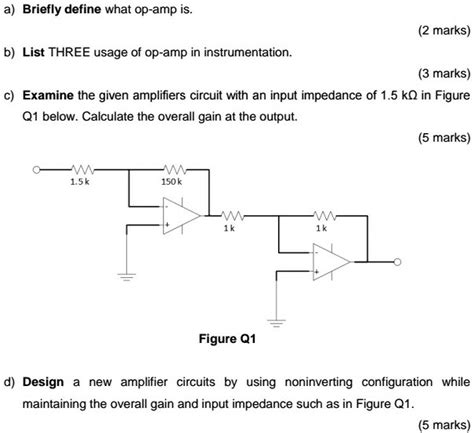 solved a briefly define what an op amp is 2 marks b list three uses of an op amp in