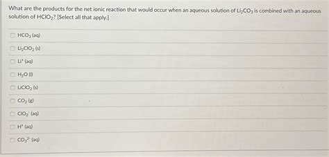 Solved What Are The Products For The Net Ionic Reaction That