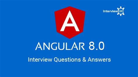 Angular 8 Interview Questions Answers InterviewGIG Interview