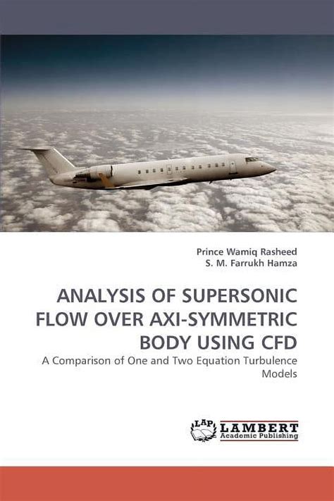 Analysis Of Supersonic Flow Over Axi Symmetric Body Using Cfd Paperback