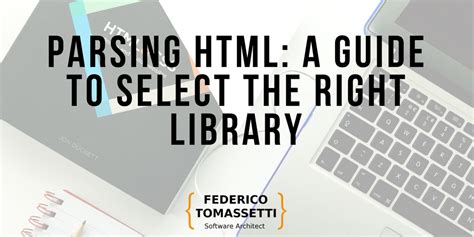 Parsing Html A Guide To Select The Right Library