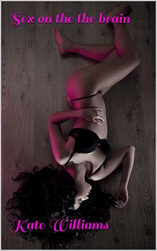 Sex On The The Brain By Kate Williams Goodreads