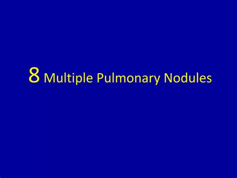 8 Multiple Pulmonary Nodules Copy Pptx