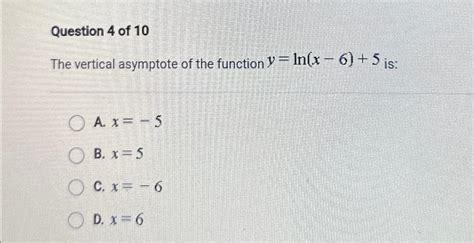 Solved Question 4 ﻿of 10the Vertical Asymptote Of The