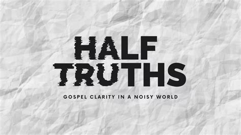 Half Truths Hope Community Church Resources