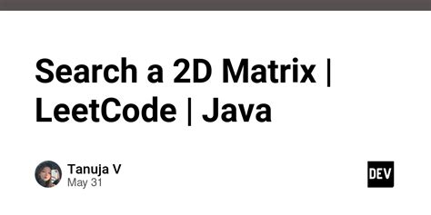 Search A D Matrix Leetcode Java Dev Community
