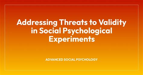 Addressing Threats To Validity In Social Psychological Experiments • Psychology Town