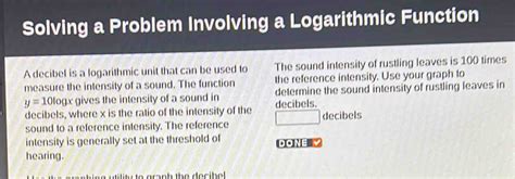 Solved Solving A Problem Involving A Logarithmic Function A Decibel Is A Logarithmic Unit That