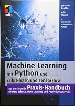 Machine Learning Mit Python Und Scikit Learn Und Tensorflow Das
