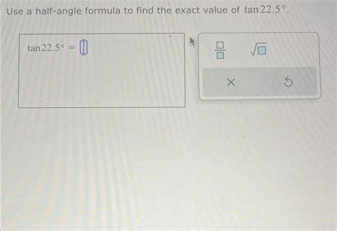 Solved Use A Half Angle Formula To Find The Exact Value Of Chegg Com