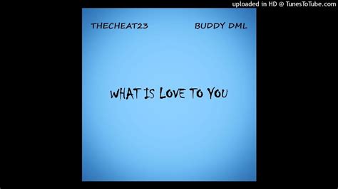 Buddy Dml What Is Love To You Ft Thecheat23 Youtube