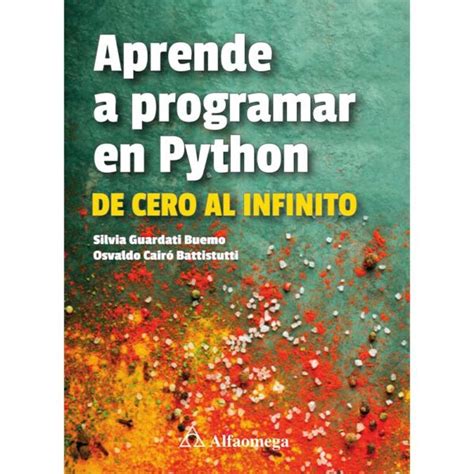 Aprende A Programar En Python De Cero Al Infinito Alfaomega Argentina