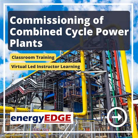 Commissioning Of Combined Cycle Power Plants Energyedge Energy Industry Training Courses