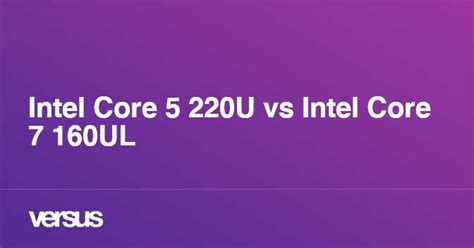 Intel Core 5 220u Vs Intel Core 7 160ul What Is The Difference