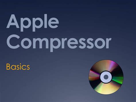Ppt Apple Compressor Powerpoint Presentation Free Download Id5429913