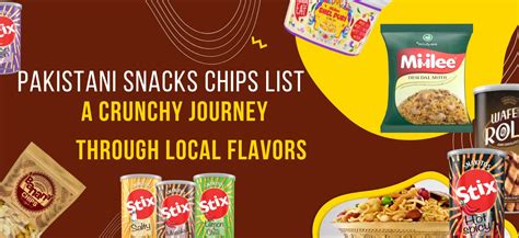 Pakistani Chips List Best Local Snacks And Crunchy Flavors 2025