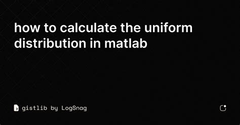 Gistlib How To Calculate The Uniform Distribution In Matlab